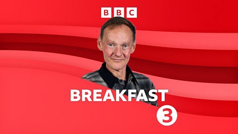 BBC Radio 3 - Breakfast