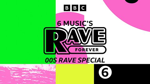 BBC Radio 6 Music - 6 Music's Rave Forever - Available now