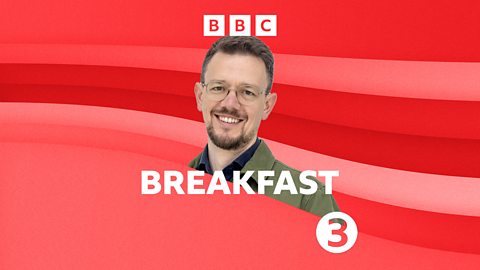 BBC Radio 3 - Breakfast - Next on