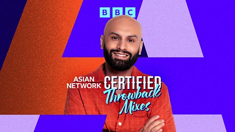 BBC Asian Network - Asian Network Certified Throwbacks - Available now