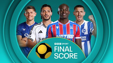 BBC Sport - Final Score - Available now