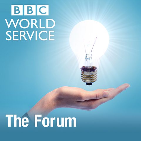 BBC World Service - The Forum - The Forum Podcasts