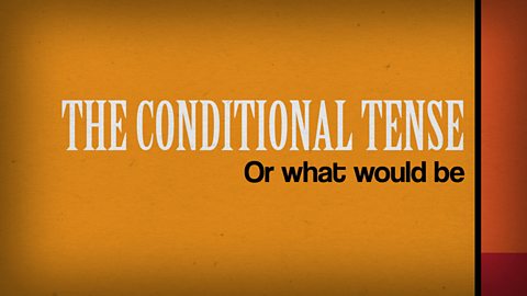 The conditional tense - Grammar: All videos: Video playlist - BBC Bitesize