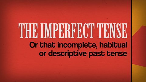 Imperfect tense - Grammar: Verbs: Video playlist - BBC Bitesize
