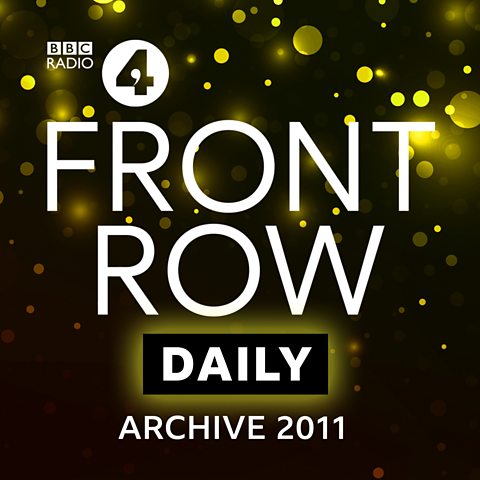 BBC Radio 4 - Front Row - Front Row Podcasts