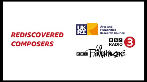 BBC Radio 3 - Radio 3 in Concert - Rediscovered Composers