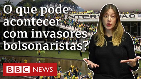 3 focos das investigações sobre ação de bolsonaristas - BBC News Brasil