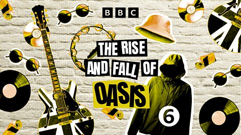 BBC Radio 6 Music - The Rise and Fall of ..., Oasis - 6 Music's ...