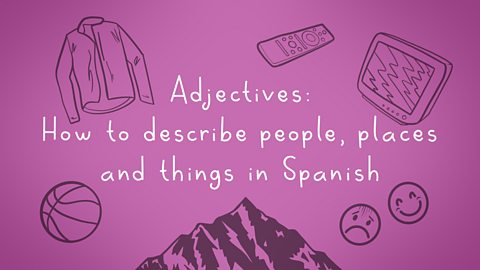 Adjectives in Spanish - Grammar: adjectives: Video playlist - BBC Bitesize
