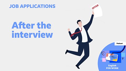 BBC Learning English - Job Applications / After the interview