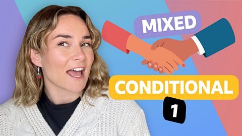BBC Learning English - Conditionals with Georgie / Mixed conditional 1