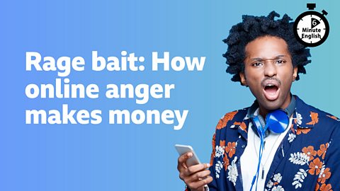 BBC Learning English - 6 Minute English / Rage bait: How online anger ...