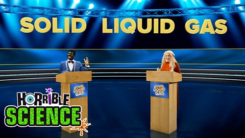 Horrible Science: Let's play solid, liquid or gas - BBC Bitesize