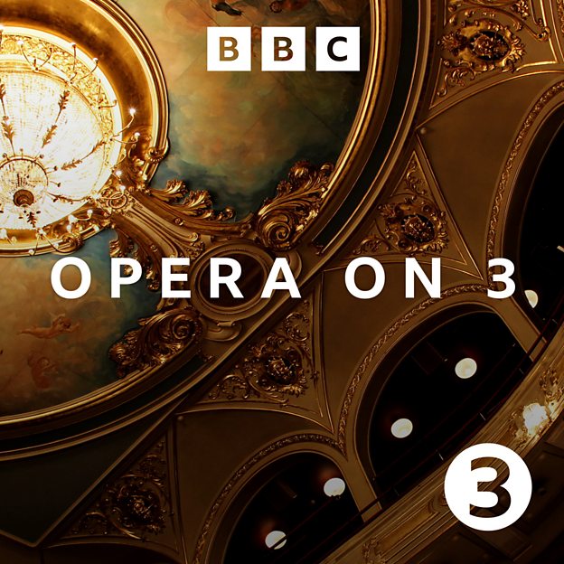 BBC Sounds - Opera on 3 - Available Episodes