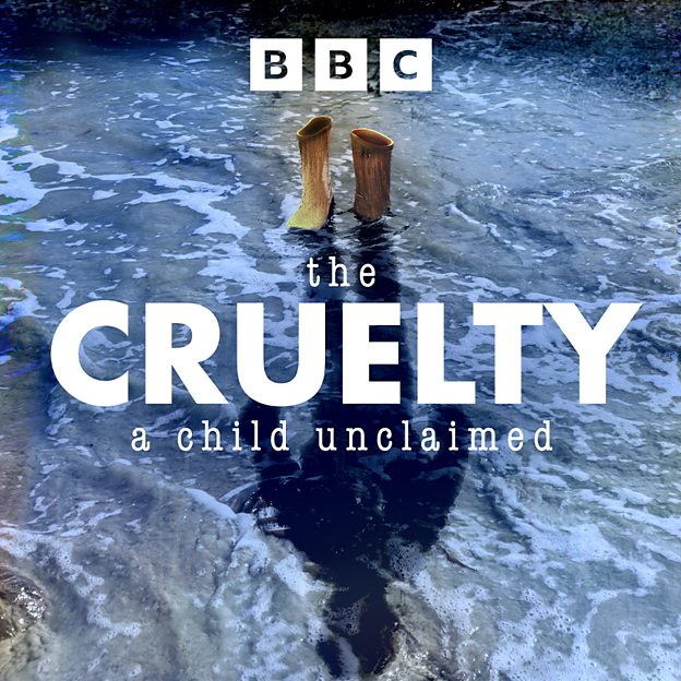 BBC Sounds - The Cruelty – A Child Unclaimed - Available Episodes