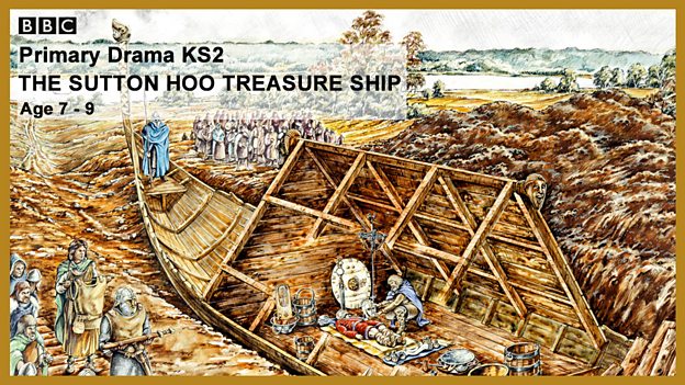 Primary Drama KS2: The Sutton Hoo Treasure Ship - BBC Teach