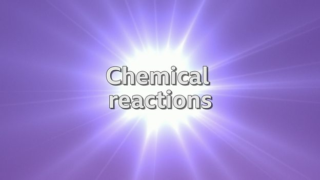 Chemical reactions - KS3 Chemistry - BBC Bitesize