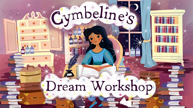 CBeebies Radio - Cymbeline's Dream Workshop