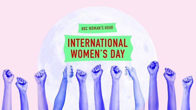Videos - Woman's Hour Celebrates International Women's Day 2017 - BBC