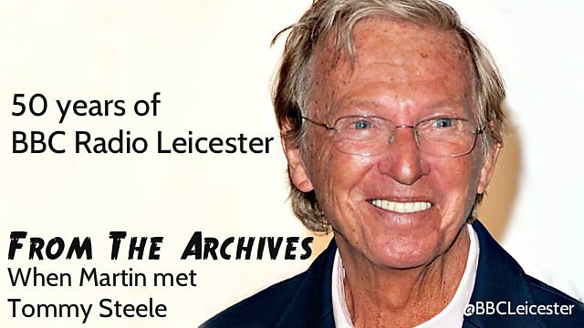 BBC Radio Leicester - Martin Ballard, 20/03/2017, When Martin met Tommy ...