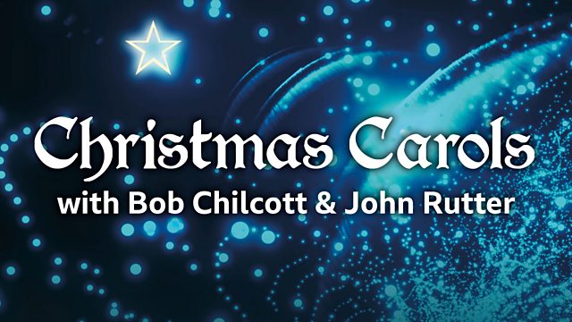 BBC Singers 2018-19 Christmas Carols with Bob Chilcott and John Rutter ...