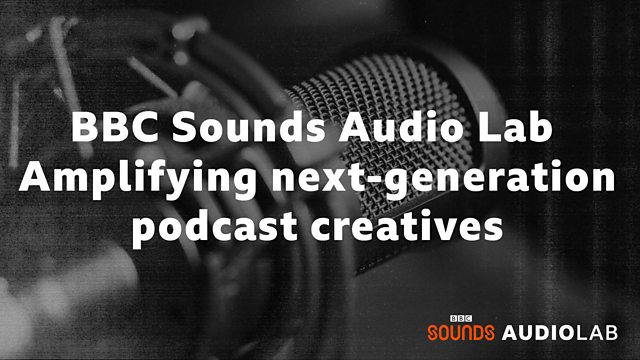 BBC Sounds - BBC Sounds Audio Lab, BBC Sounds: Audio Lab