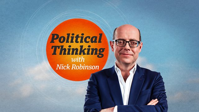 BBC Radio 4 - Political Thinking with Nick Robinson