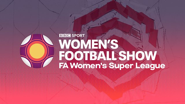 BBC One - The Women's Football Show