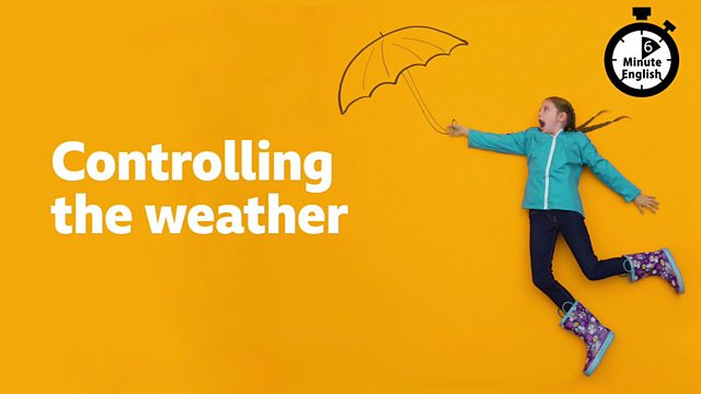 BBC - Controlling the weather