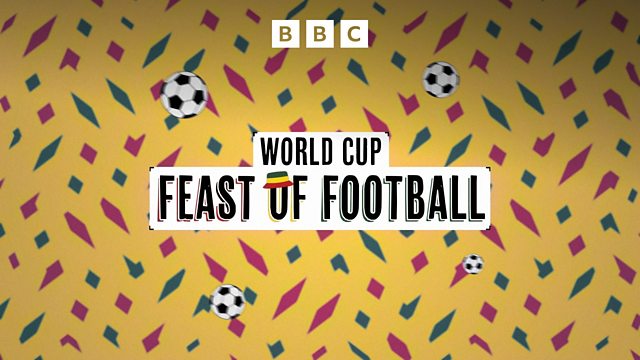 BBC Radio Wales - World Cup Feast of Football