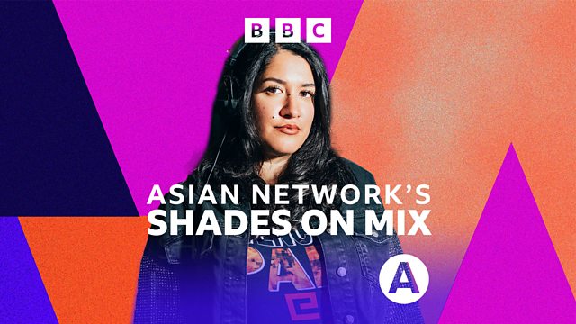 BBC Asian Network - Asian Network's Shades On Mix with DJ Manara