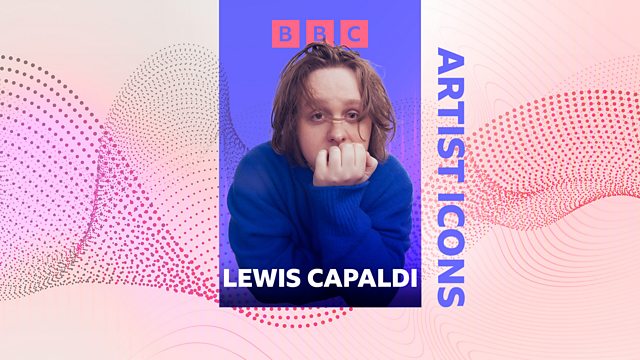 BBC Radio Mixes - Artist Icons Collection, Lewis Capaldi