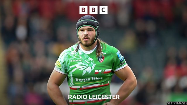 BBC Radio Leicester - Leicester, 'I grew up playing rugby barefoot'