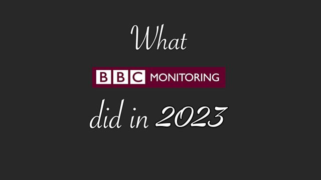 BBC - What BBC Monitoring did in 2023