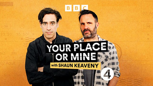 BBC Radio 4 - Your Place or Mine with Shaun Keaveny, Darren Harriott ...