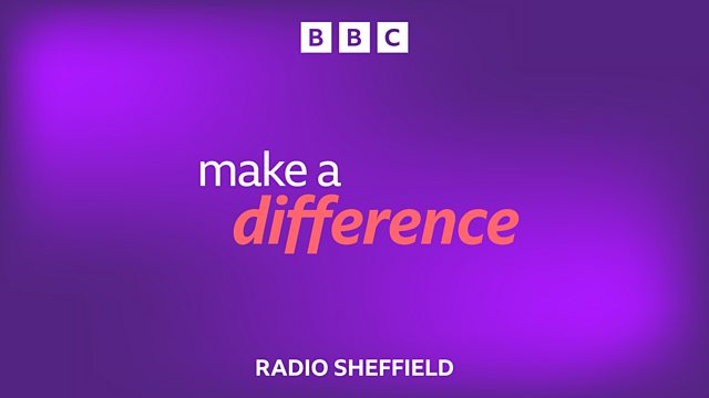 BBC Radio Sheffield - Make a Difference: Sheffield, Walking On Sunshine ...