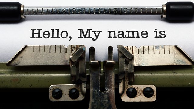 BBC Radio 4 - Radio 4 in Four - When people get your name wrong