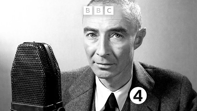 BBC Radio 4 - Human Intelligence - 8 things we learnt about J Robert ...
