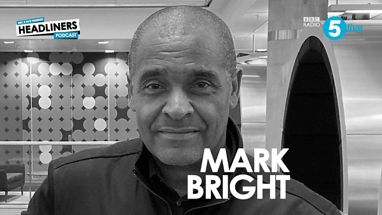 BBC Radio 5 Live - Headliners with Nihal Arthanayake, Mark Bright, Mark ...