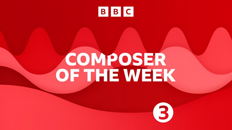 BBC Radio 3 - Composer of the Week