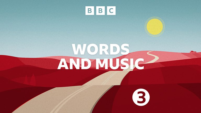 BBC Radio 3 - Words and Music - Available now