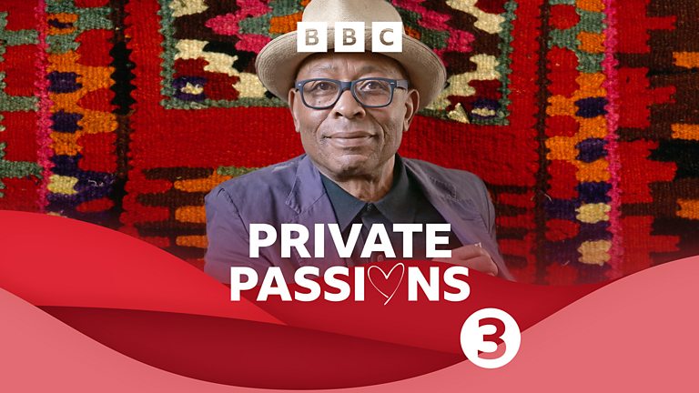 BBC Radio 3 - Private Passions - Available now