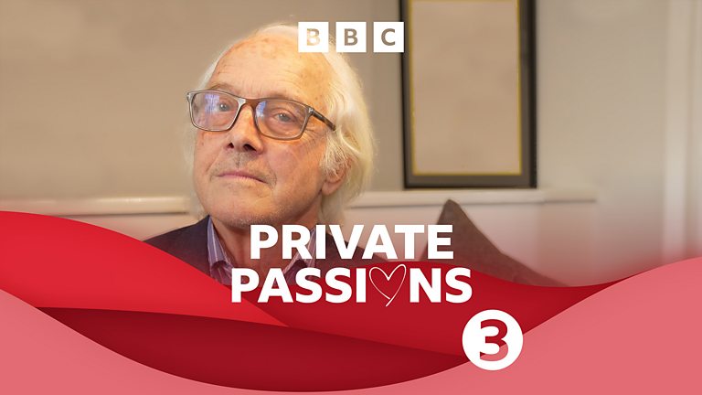 BBC Radio 3 - Private Passions - Available now