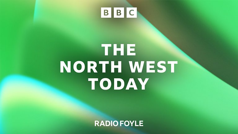 BBC Radio Foyle - The North West Today