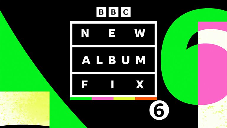BBC Radio 6 Music - New Music Fix