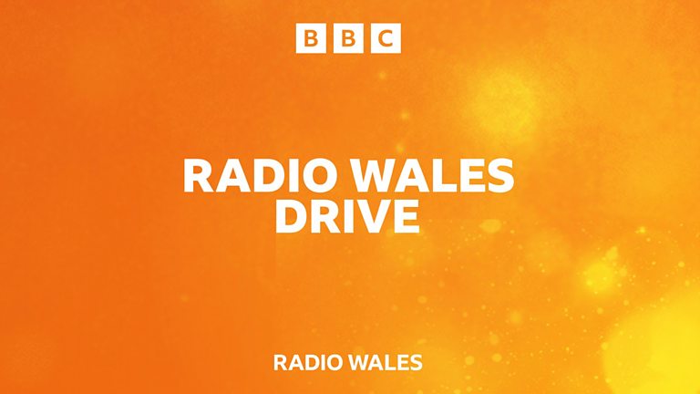 BBC Radio Wales - Radio Wales Drive