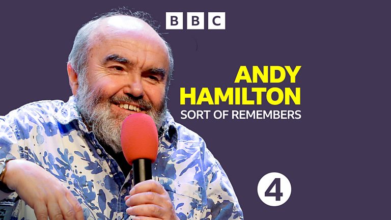 BBC Radio 4 - Andy Hamilton Sort of Remembers