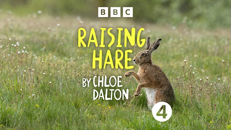 BBC Radio 4 - Raising Hare by Chloe Dalton