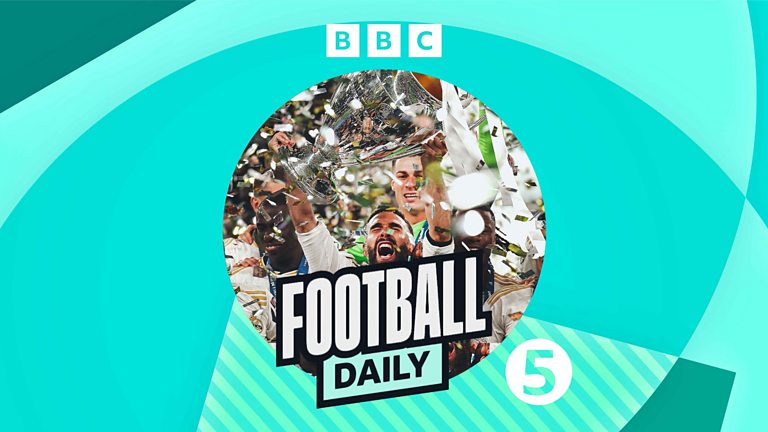 BBC Radio 5 Live - Football Daily - Available now
