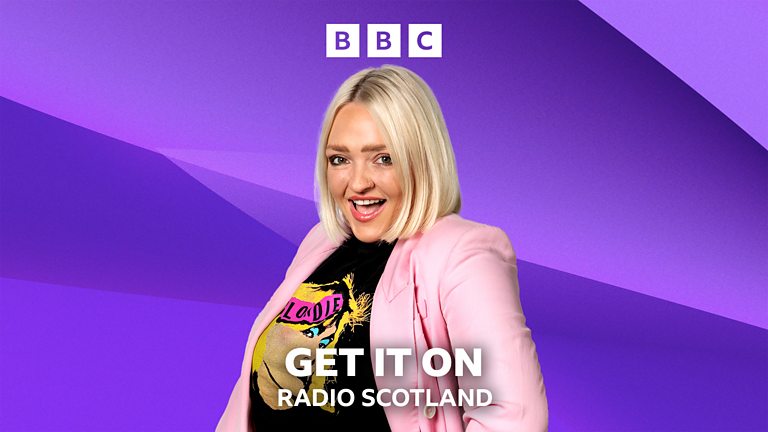 BBC Radio Scotland - Get It On - Episode guide